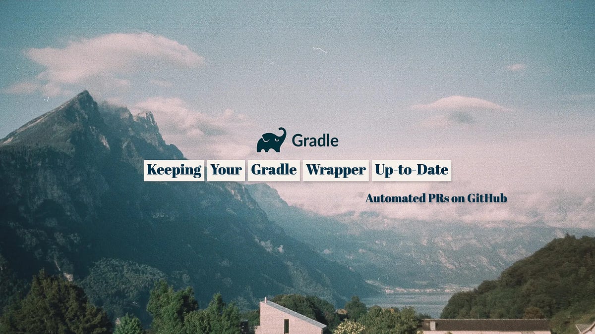 Keeping your gradle wrappers up-to-date: Automated PRs on Github | by Vladyslav H. | Medium