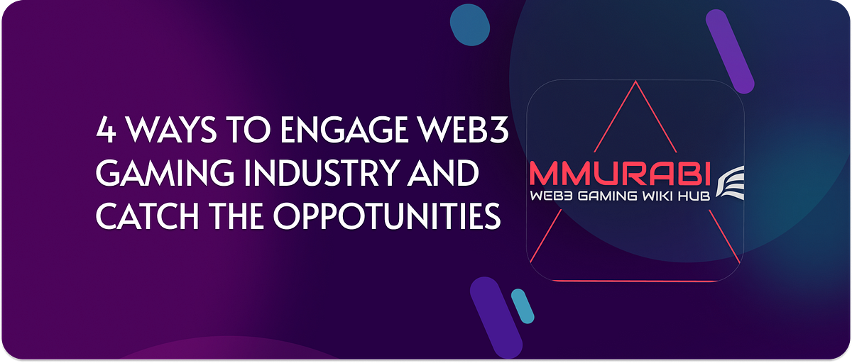 4 Ways to Engage Web3 Gaming Industry and Catch the Oppotunities | by ...