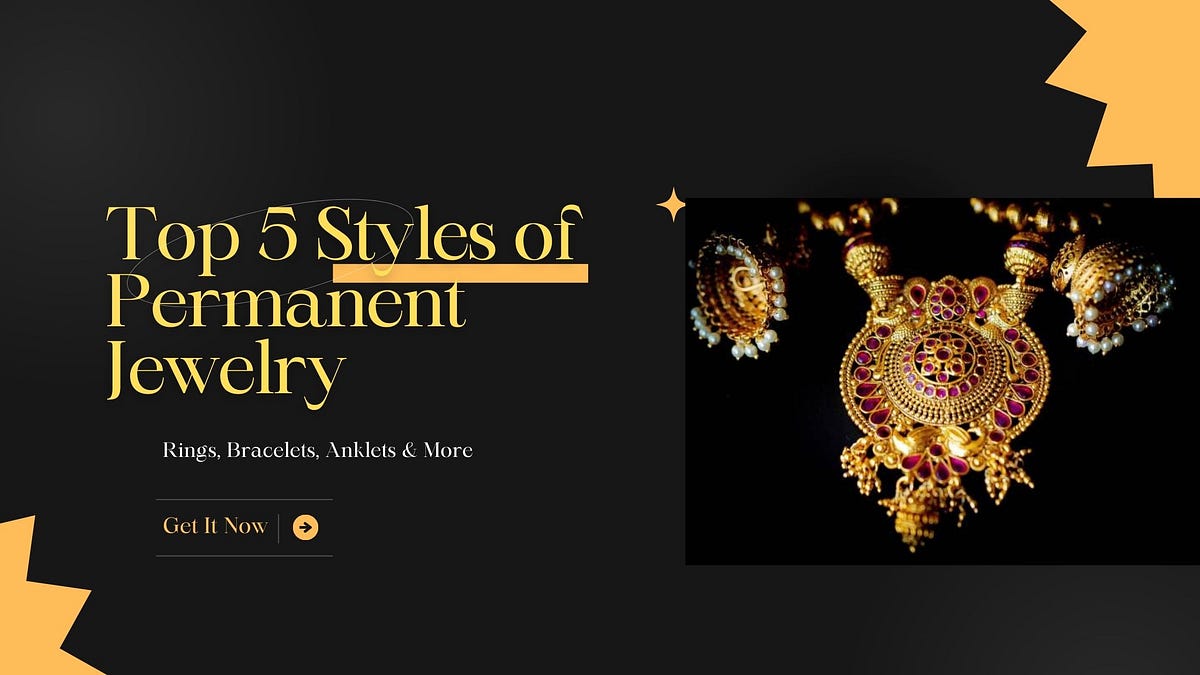 Top 5 Styles of Permanent Jewelry: Rings, Bracelets, Anklets & More ...