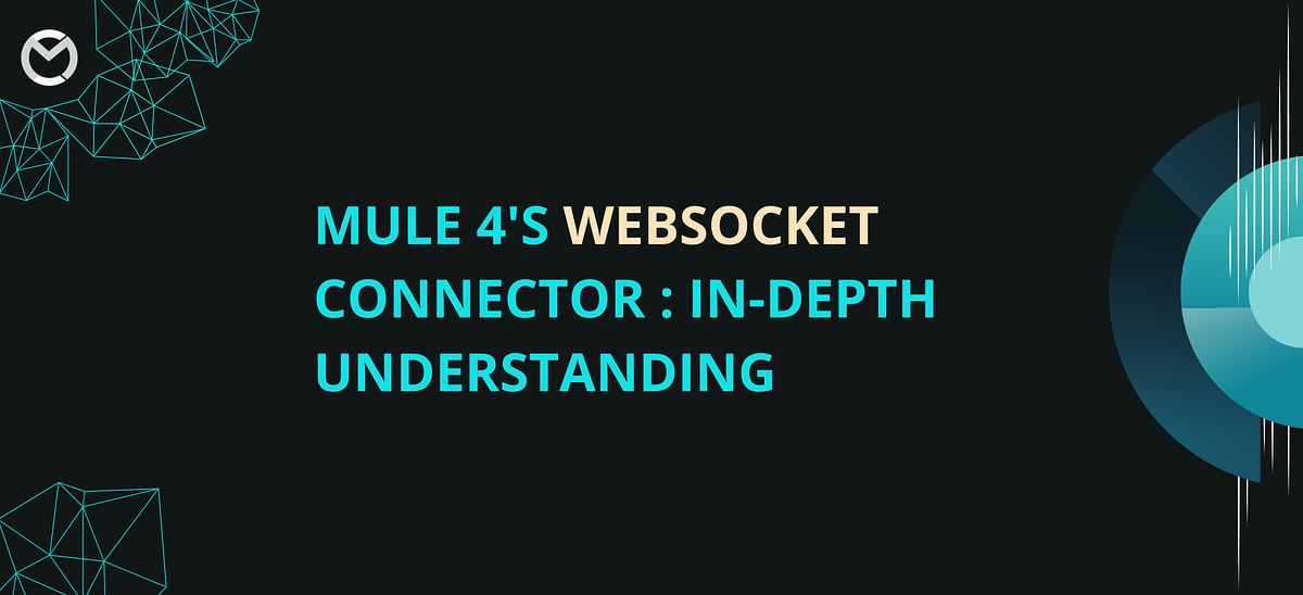 Mule 4’S WEBSOCKET CONNECTOR : IN-DEPTH UNDERSTANDING | by Yogesh ...