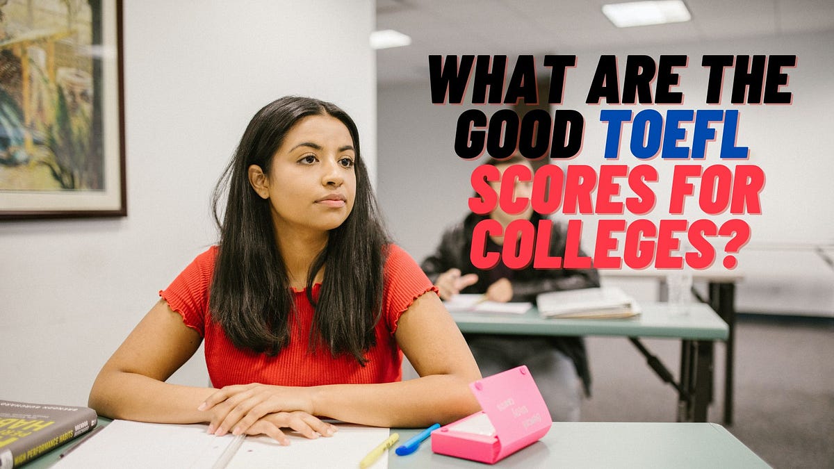 What are the Good TOEFL Scores for colleges? | by Aspire Global ...