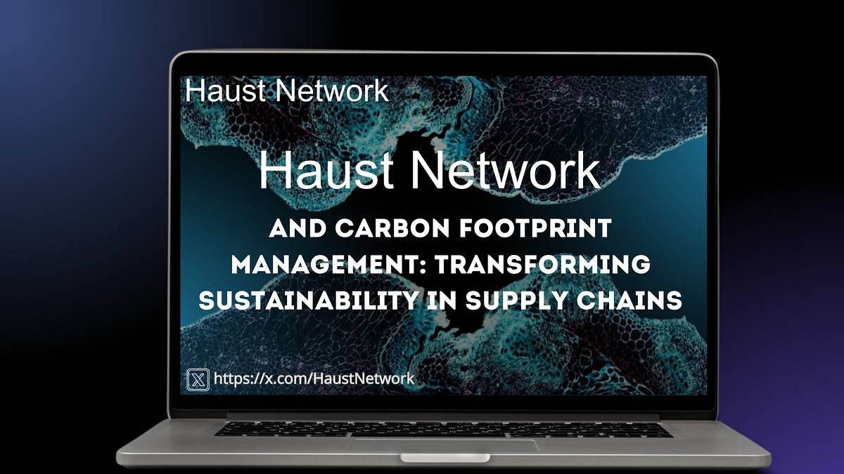Haust Network and Carbon Footprint Management: Transforming ...