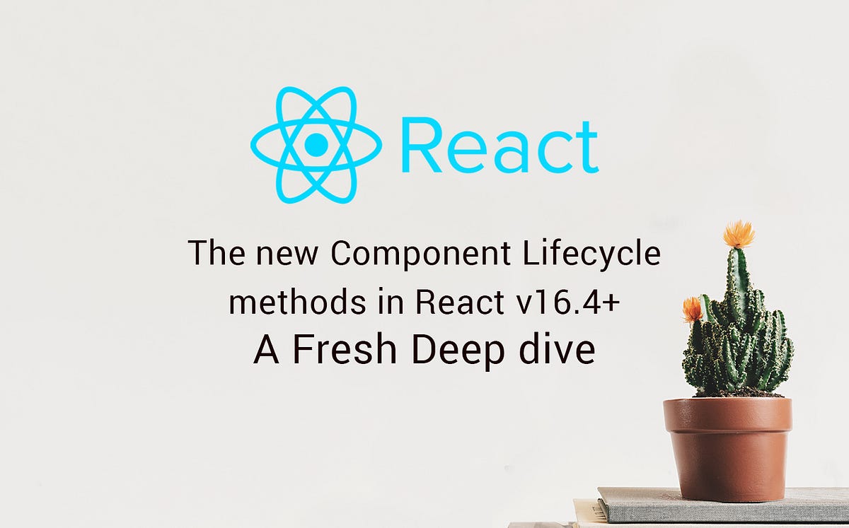 Understanding React v16.4+ New Component Lifecycle Methods | by Mahesh Haldar | Bits and Pieces