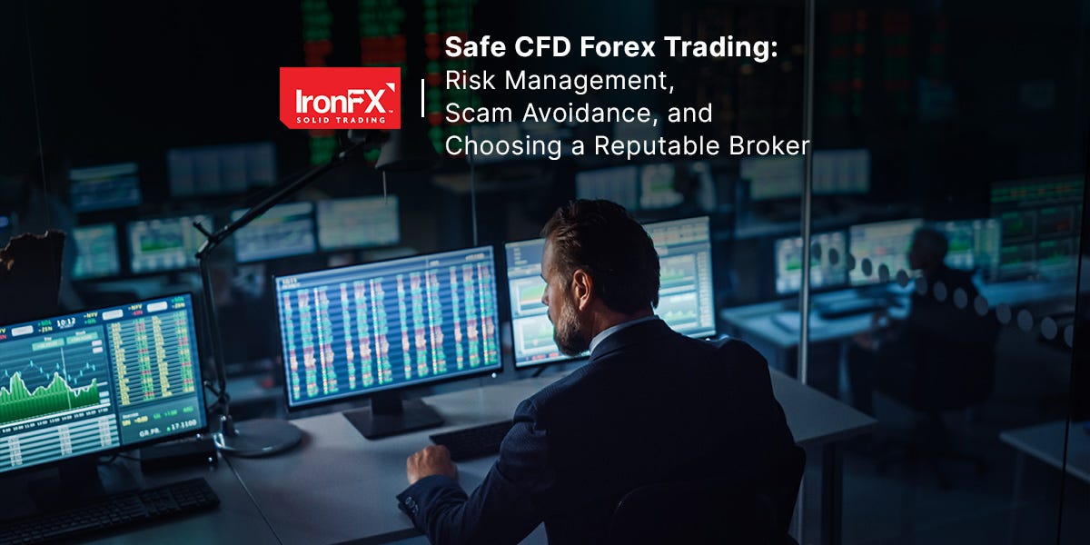 IronFX | Safe CFD Forex Trading: Risk Management, Scam Avoidance, and Choosing a Reputable ...