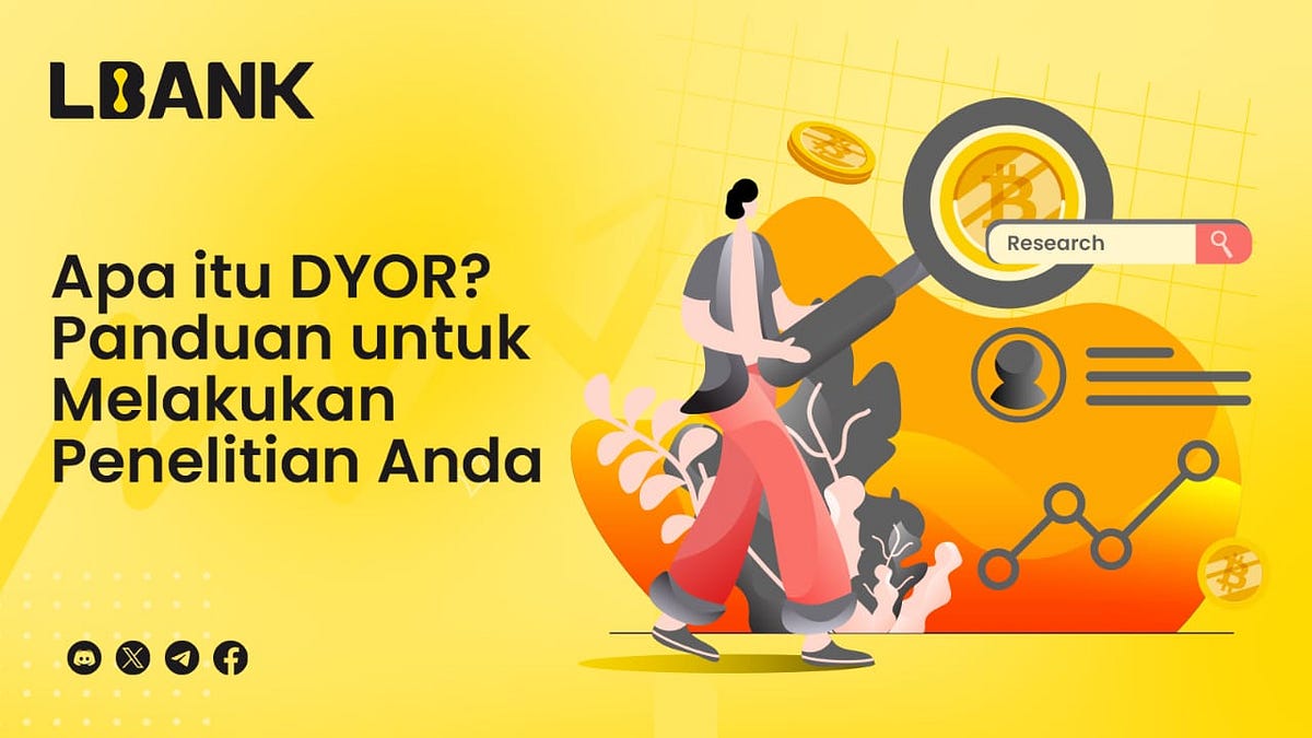 Apa itu DYOR? Panduan untuk Melakukan Riset Anda Sendiri | by LBank Indonesia | LBank Indonesia ...