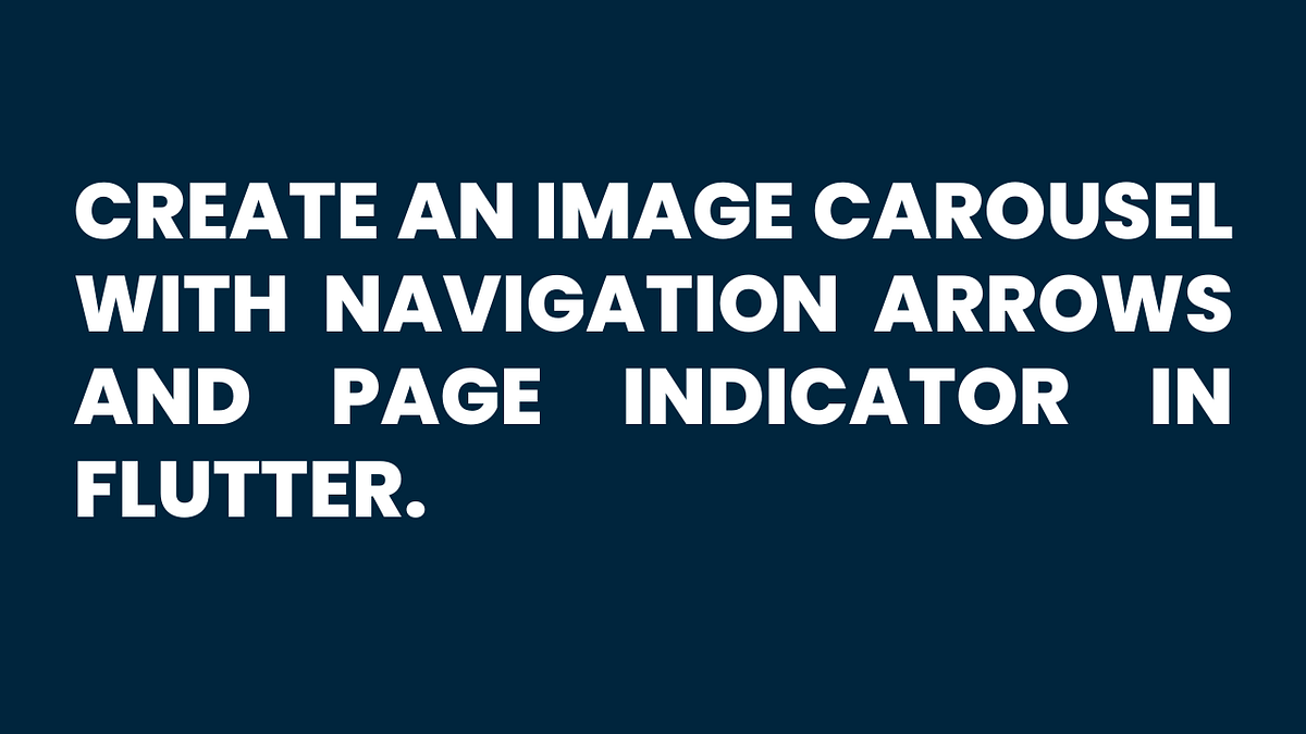 Create an Image Carousel with Navigation Arrows and Page Indicator in ...
