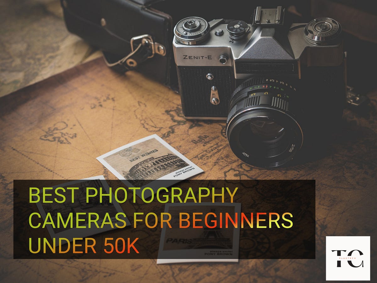 Best Photography Camera For Beginners Under 50k In 2023 📸 | by Abhay ...