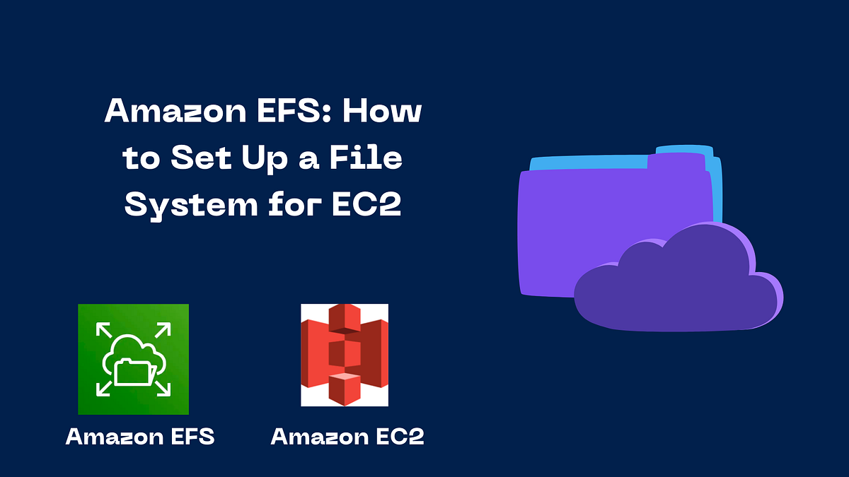 Amazon EFS: How to Set Up a File System for EC2 | by AltitudeCode | Medium