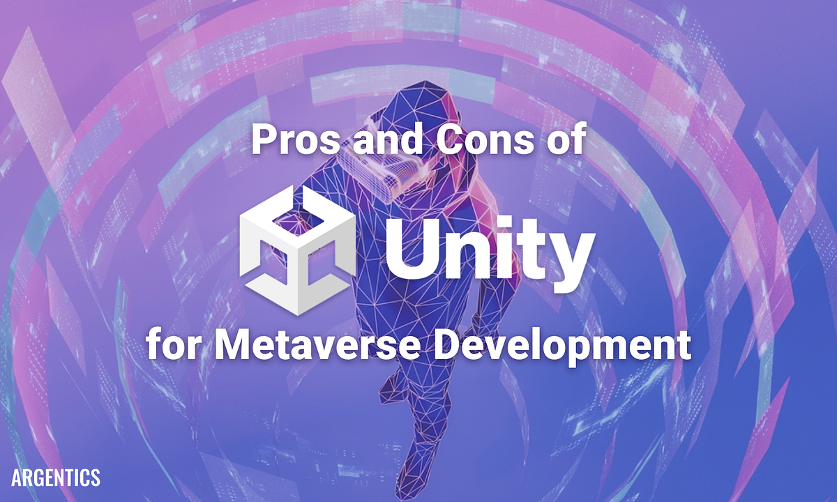 Pros and Cons of Unity for Metaverse Development | by Argentics | Medium