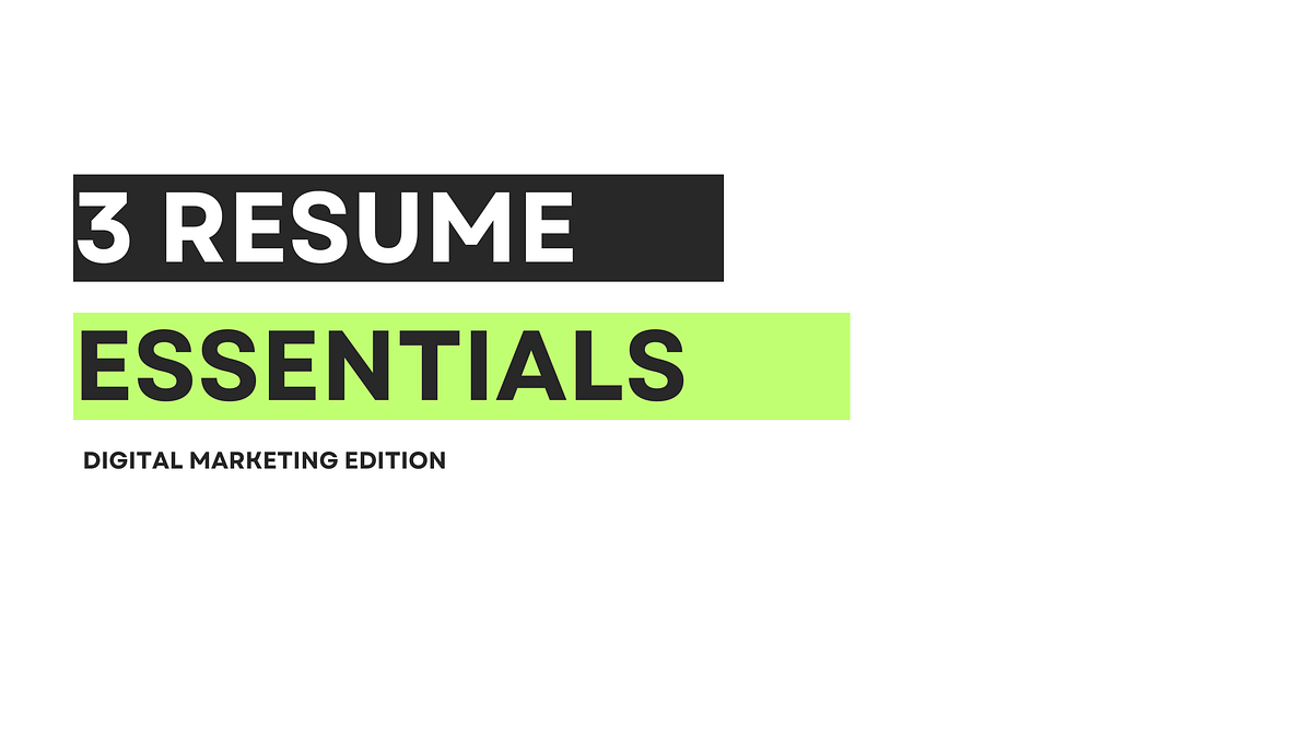 Master These 3 Resume Essentials to Land Your First Role in Digital ...