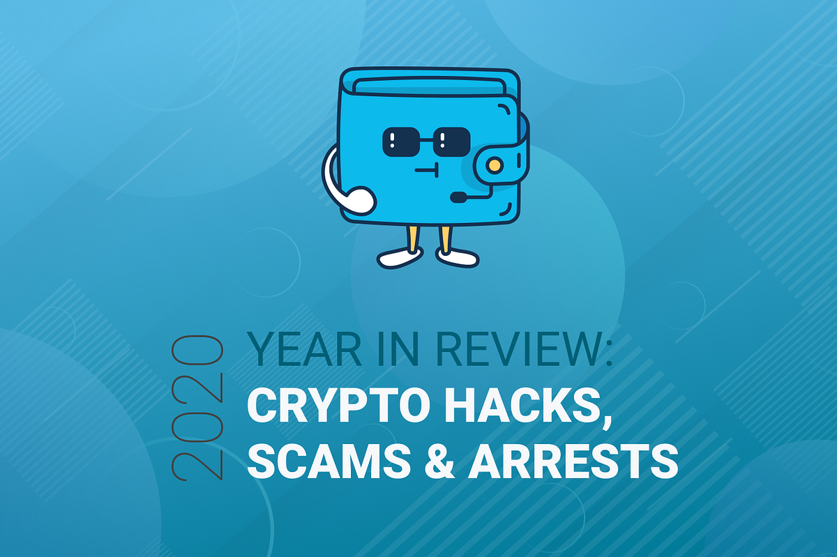 2020 In Review: Major Blockchain/Crypto Security Incidents | by Harry ...