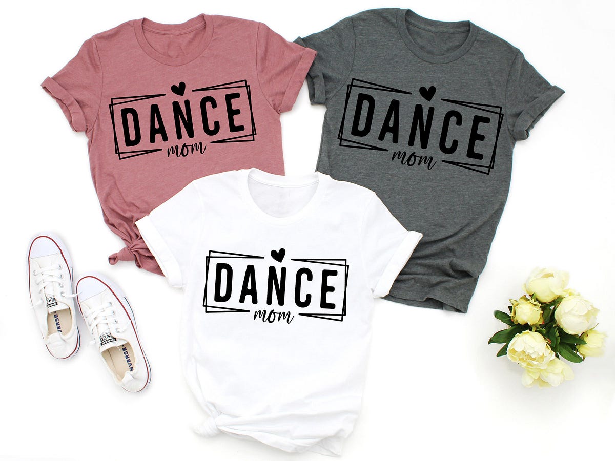 Dance Mom Shirt, Dance Mode Shirt, Dance Mom Life T-shirt, | by ...