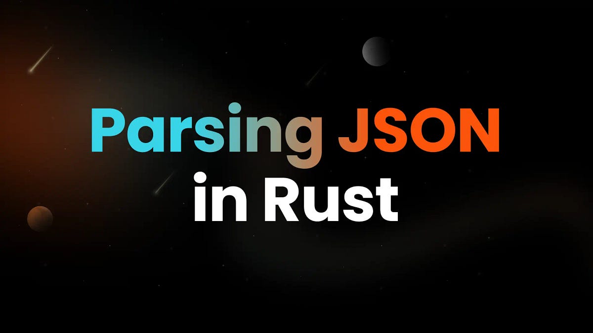 JSON Parsing in Rust: A Comprehensive Guide | by Aniket Suryawanshi | Medium