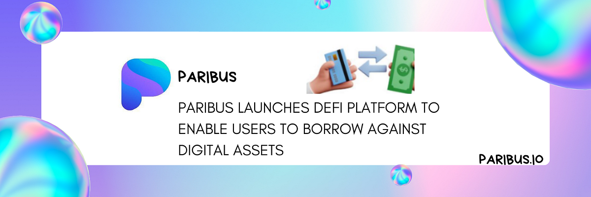 Paribus Launches DeFi Platform to Enable Users to Borrow Against ...