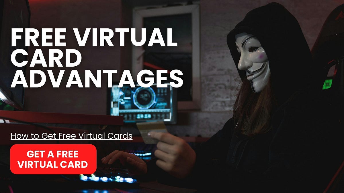 Free Virtual Card Advantages. Free Virtual Card Advantages | by Harper Hall | Jul, 2024 | Medium