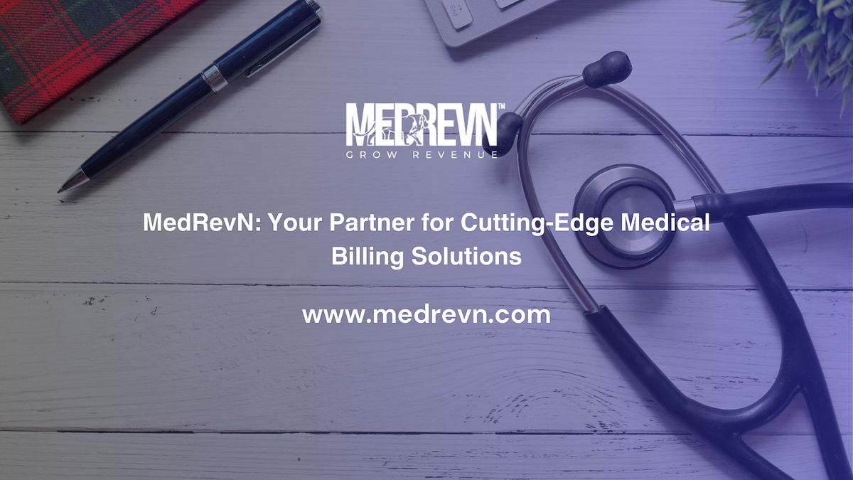 MedRevN: Your Partner for Cutting-Edge Medical Billing Solutions | by ...