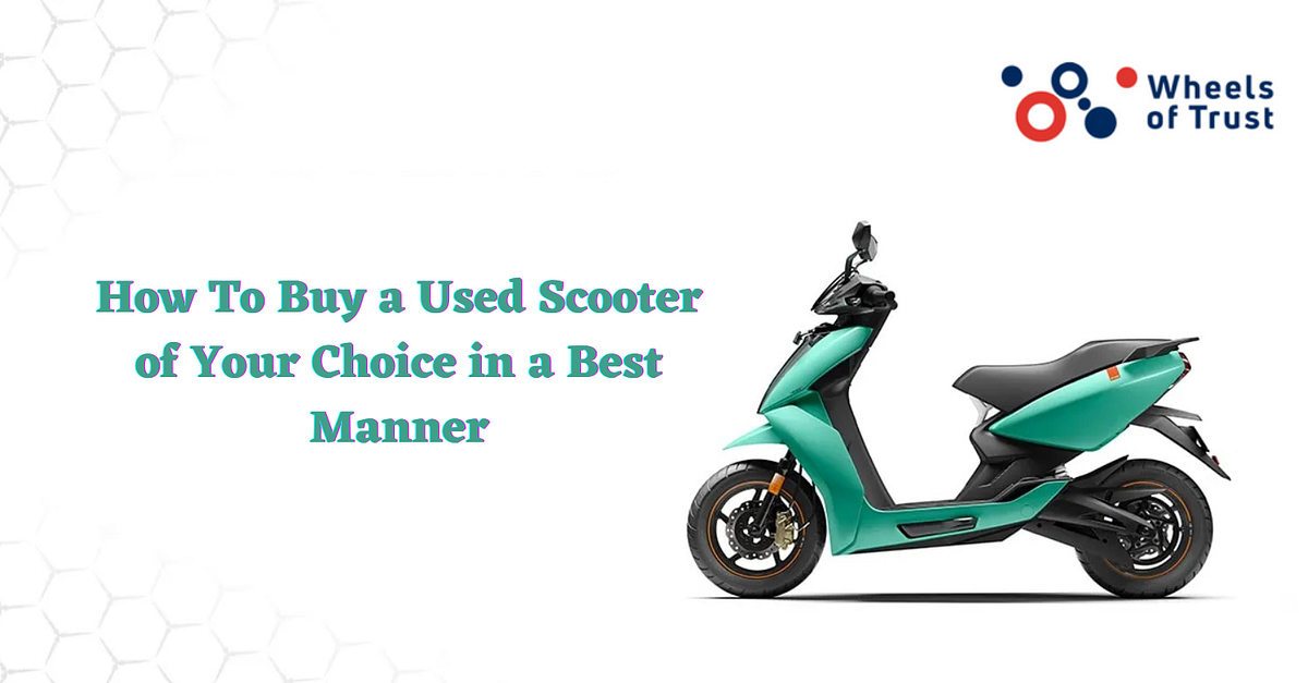 How To Buy a Used Scooter of Your Choice in a Best Manner | by Wheels ...