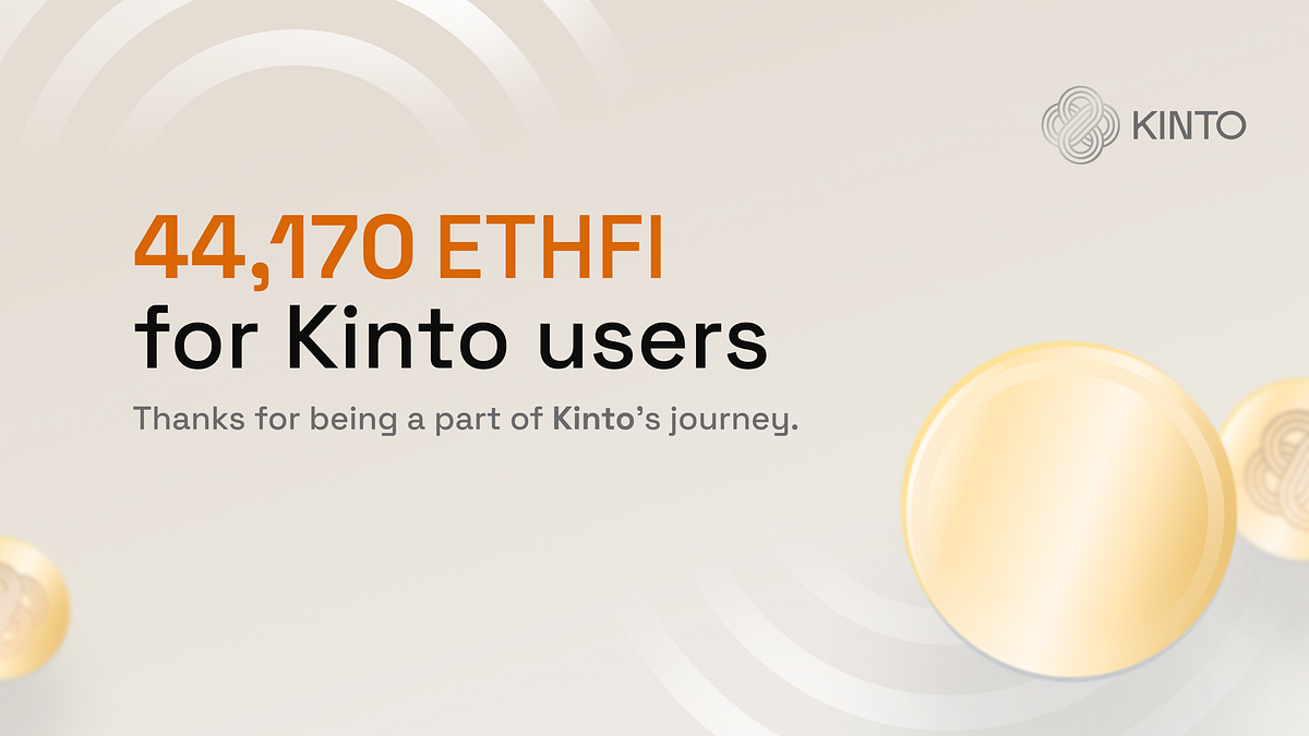 ⛩ Kinto Ether.fi Rewards. Kinto received 44,270 ETHFI from… | by Ramon Recuero | Kinto-xyz | Jul ...