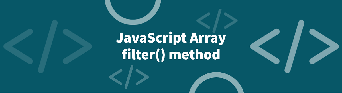 JavaScript Array filter() Method. filter() | by Faruk | Medium