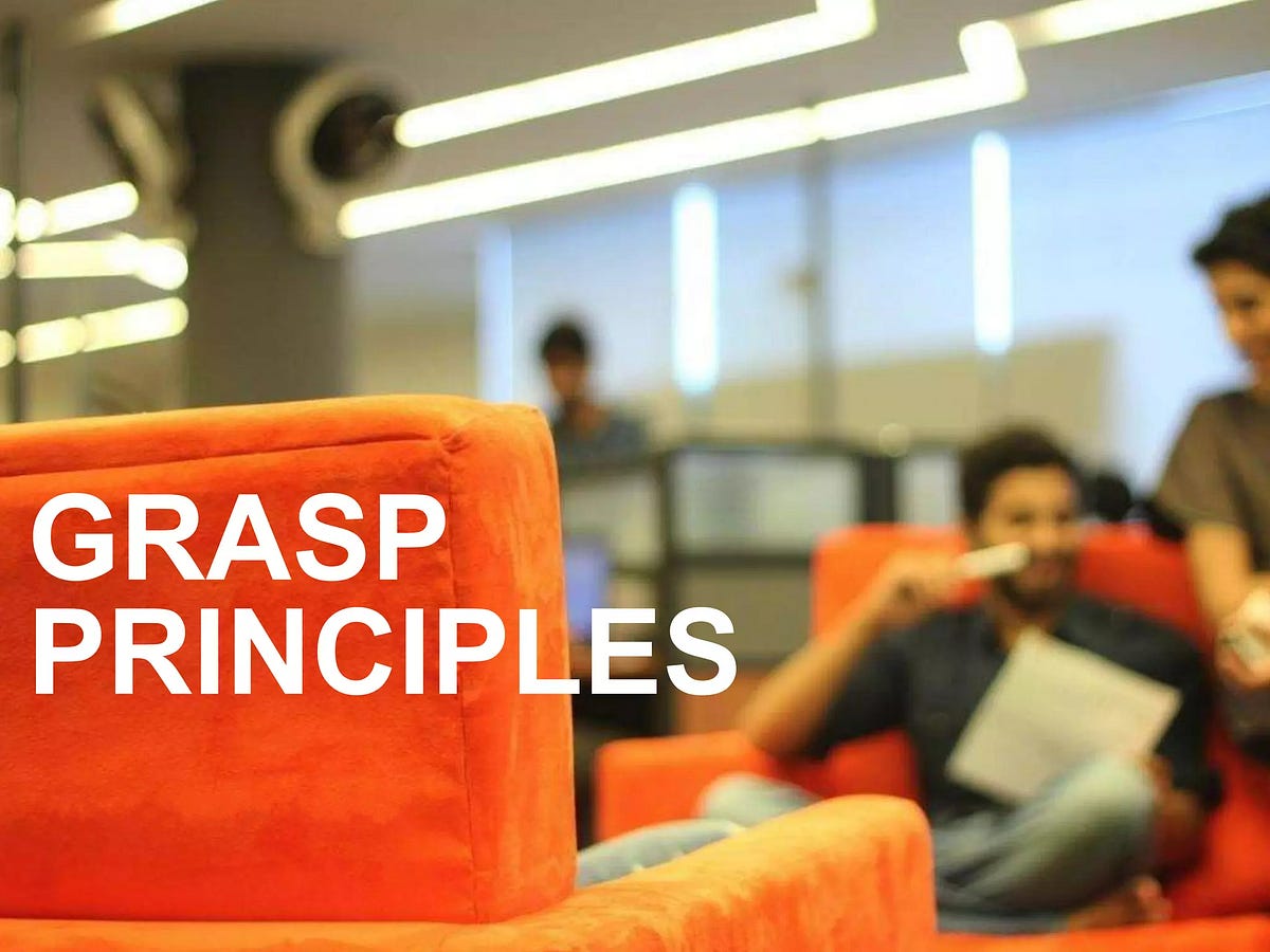 Unleashing the Power of GRASP Design Principles: A Guide to Building Robust Software with Object ...