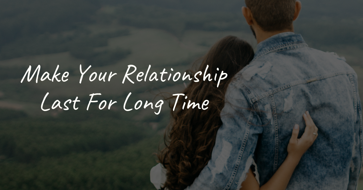 Make Your Relationship Last For Long Time | by Clinical Psychologist ...