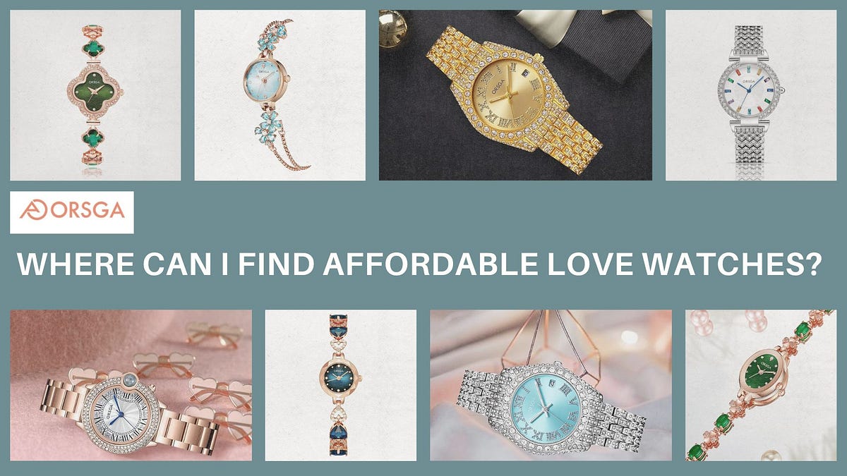 Where Can I Find Affordable Love Watches? | by ORSGA | Sep, 2024 | Medium