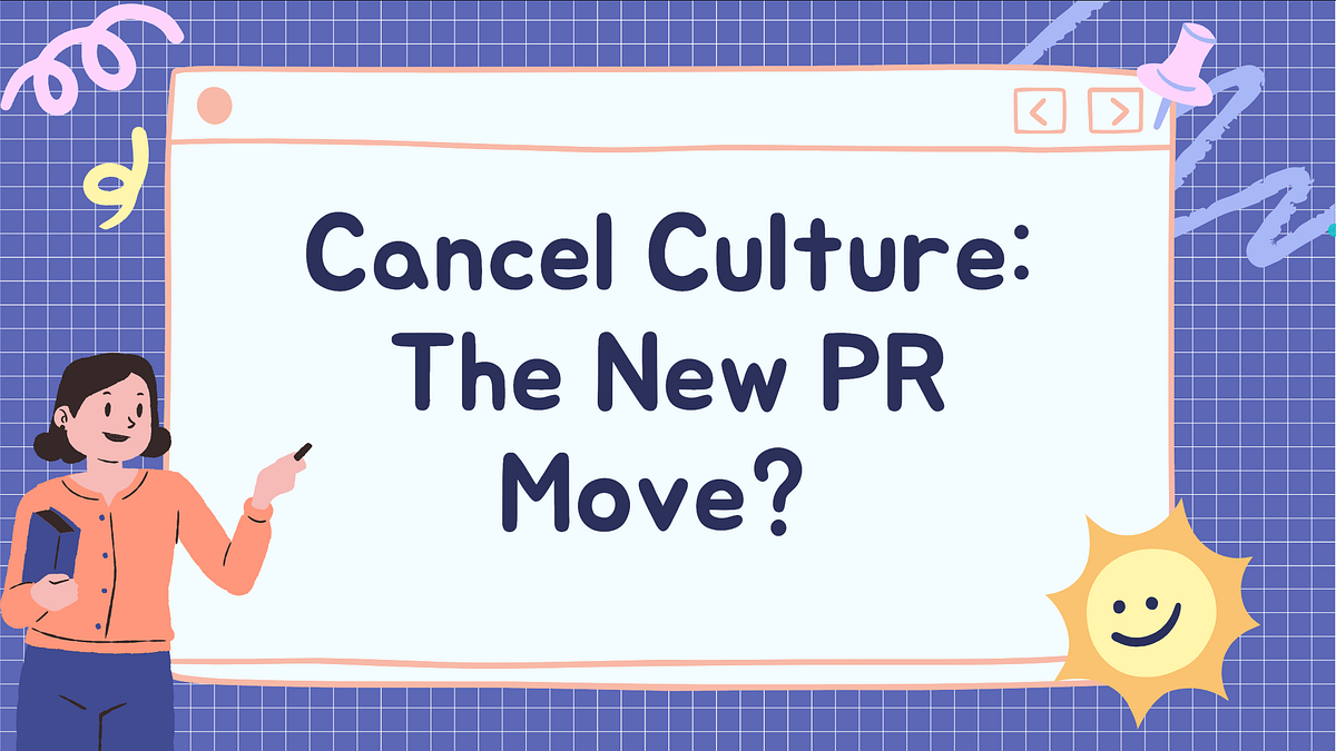 Cancel Culture: The New PR Move?. Canceled! After researching brands ...