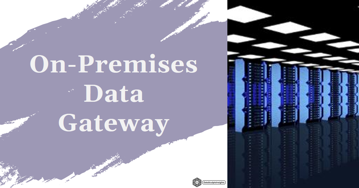 On-premises Data Gateway. Introduction | by DataSculptsInsights | Medium