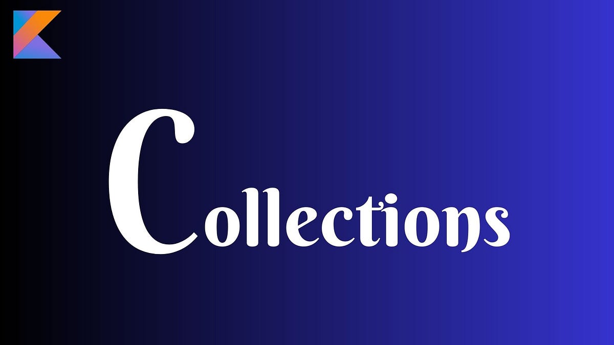 Kotlin Collections In Kotlin Standard Library We Have 3… By Akshata Shelar Aug 2023 Medium