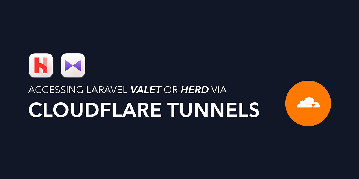 Accessing Laravel Valet Or Herd via Cloudflare Tunnels On Your Own Subdomain For Free | Medium