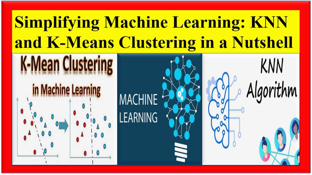 Simplifying Machine Learning: KNN and K-Means Clustering in a Nutshell ...