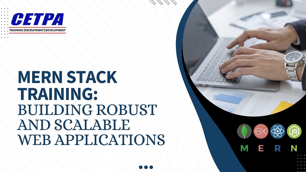 MERN Stack Training: Building Robust and Scalable Web Applications | by Saniya Sharma | Medium