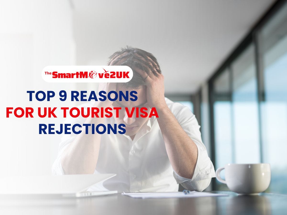 Top 9 Reasons for UK Tourist Visa Rejections in 2024: Navigating a Smooth Application Process ...