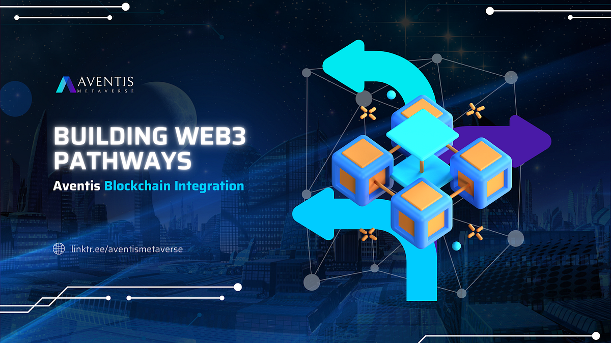 Building Web3 Pathways: Aventis Blockchain Integration | by Aventis ...