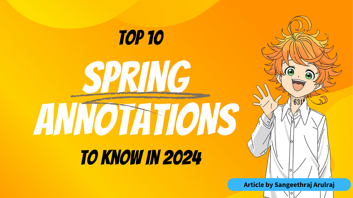 Top 10 Spring Annotations to know in 2024 | by Sangeeth Raj | Nerd For ...