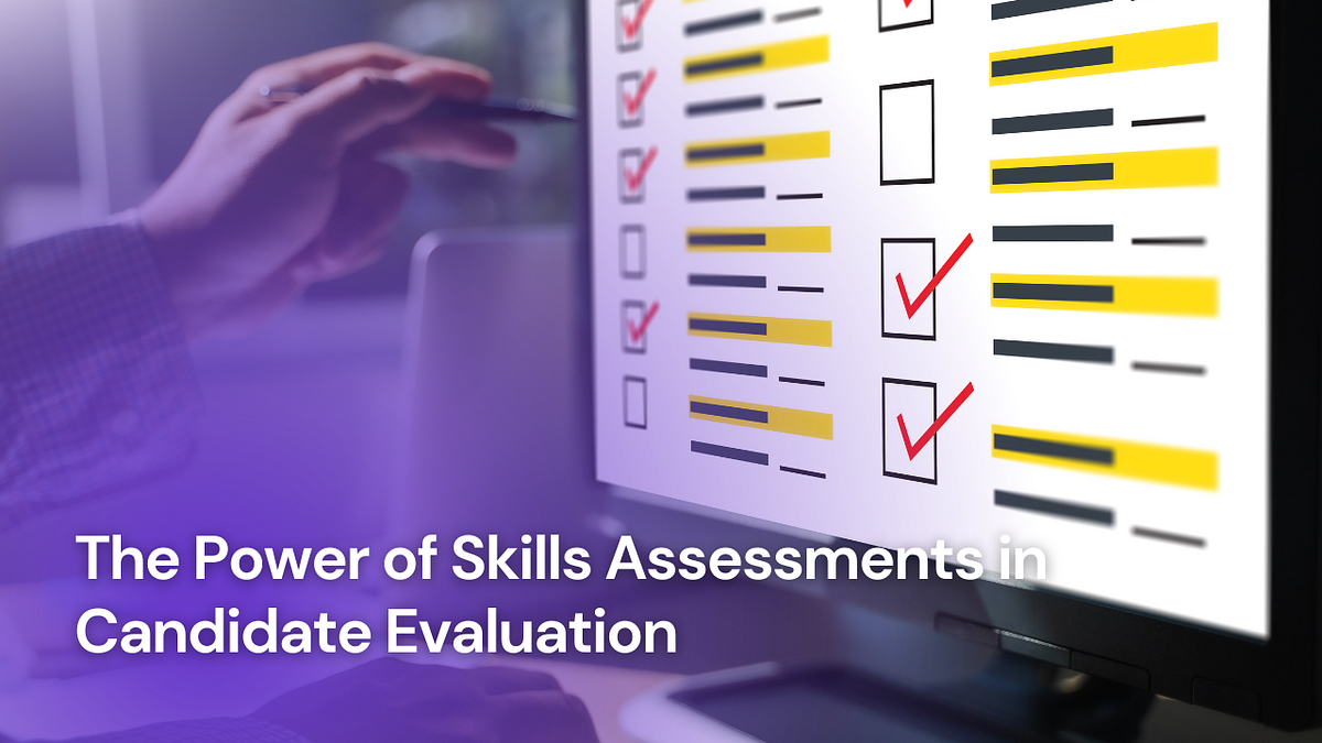 Unlocking Success: The Power of Skills Assessments in Candidate ...