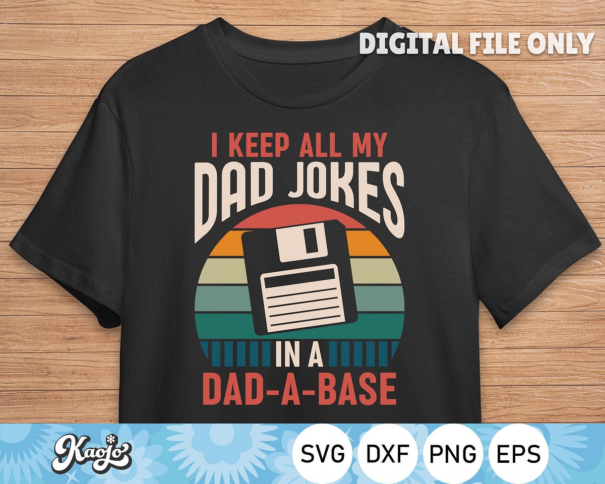 I Keep All My Dad Jokes In A Dad-A-Base Svg, Funny Father’s Day Svg ...