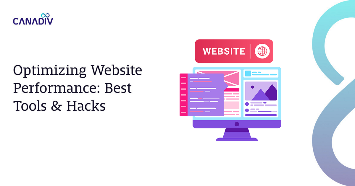Optimizing Website Performance: Best Tools & Hacks | by Kiran Hingankar | Canadiv’s Technology ...