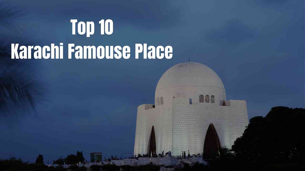 Top 10 Karachi Famous Places | Medium