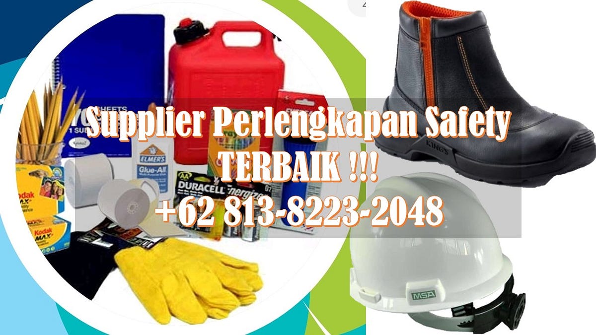 Supplier Alat Safety NTT, +62 813–8223–2048, TERBAIK!!! | by ...