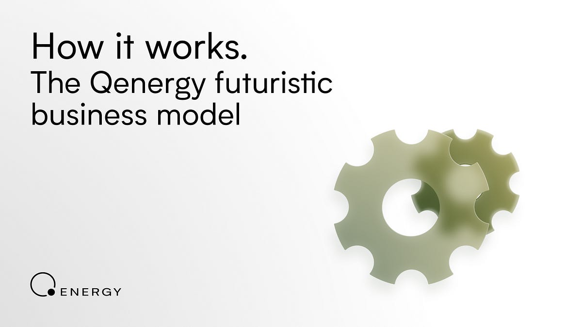 How it works. The Qenergy futuristic business model | by Qenergy | Medium