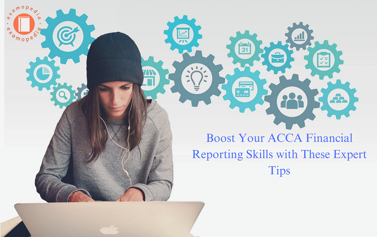 Boost Your ACCA Financial Reporting Skills with These Expert Tips - Raza Ali - Medium