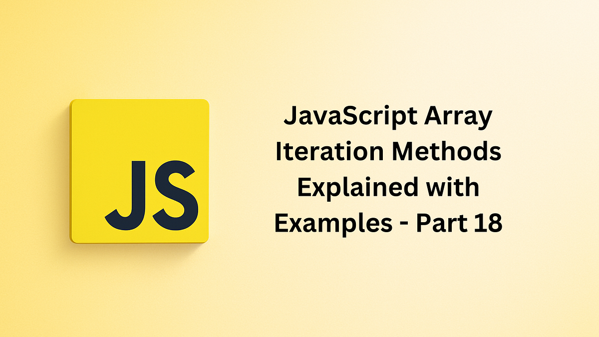 JavaScript Array Iteration Methods Explained with Examples | by codingsprints | JavaScript in ...