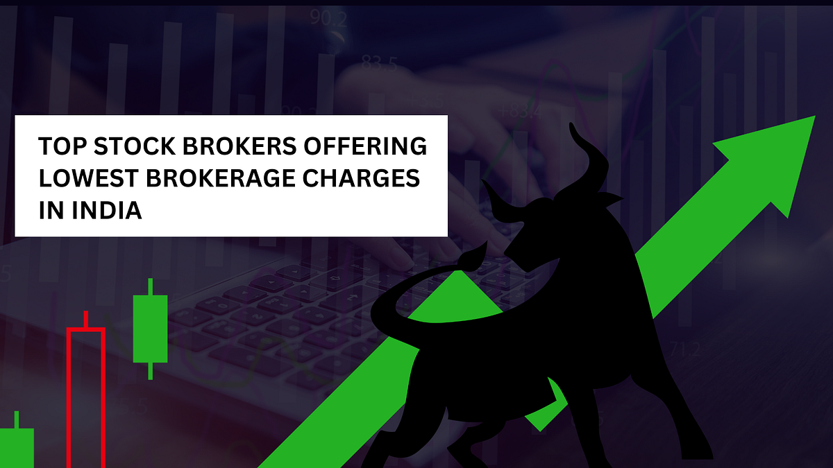 Top Stock Brokers Offering Lowest Brokerage Charges in India | by ...