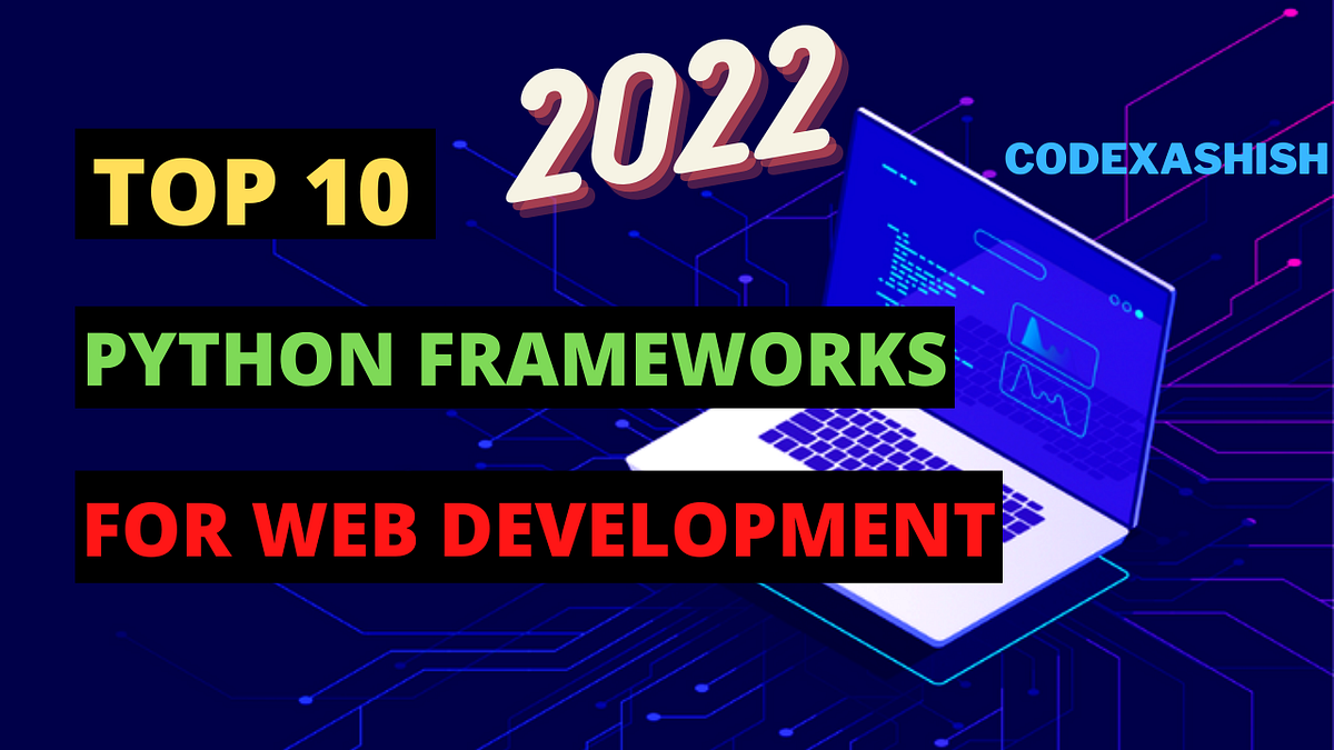 Top 10 Best Python Frameworks for Web Development in 2022 - Ashish ...