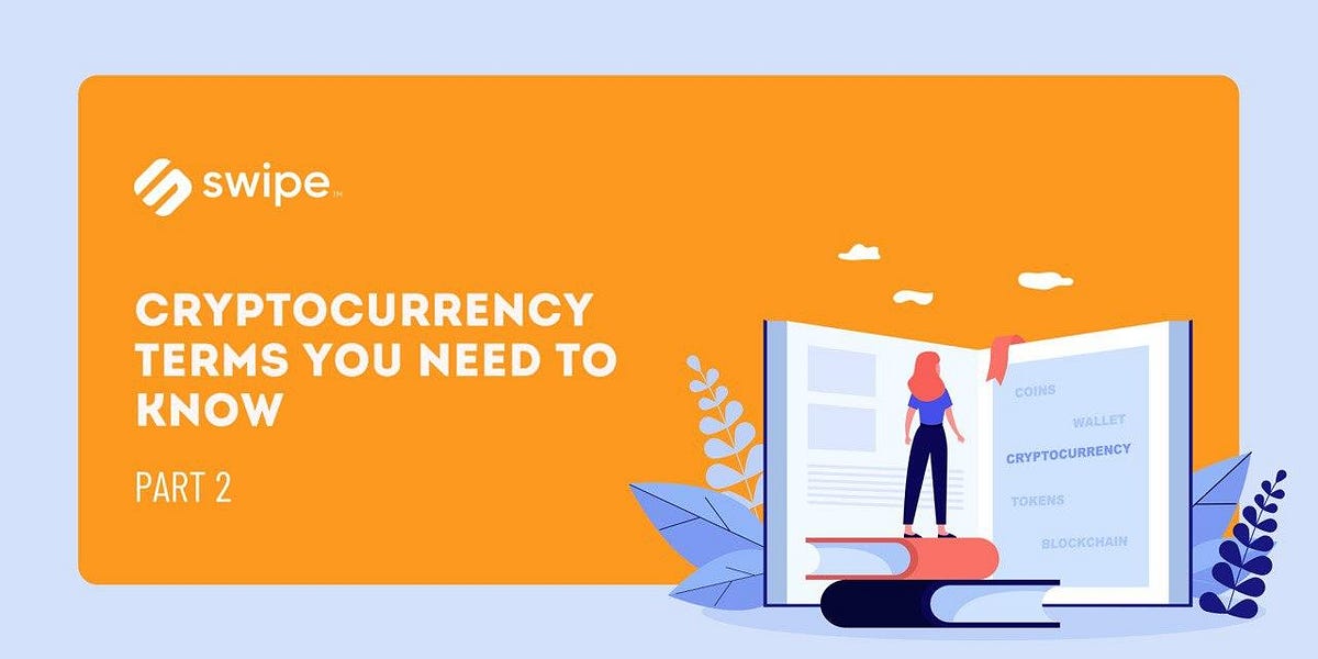 Cryptocurrency Terms You Need to Know Part 2 | by Swipe Marketing ...