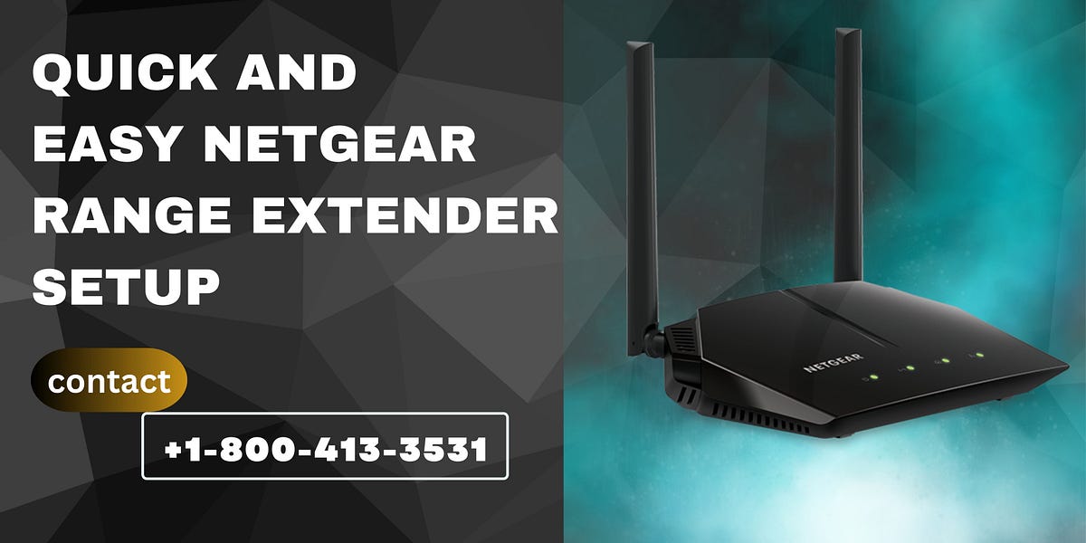 Quick and Easy Netgear Range Extender Setup | Call +1–800–413–3531 ...