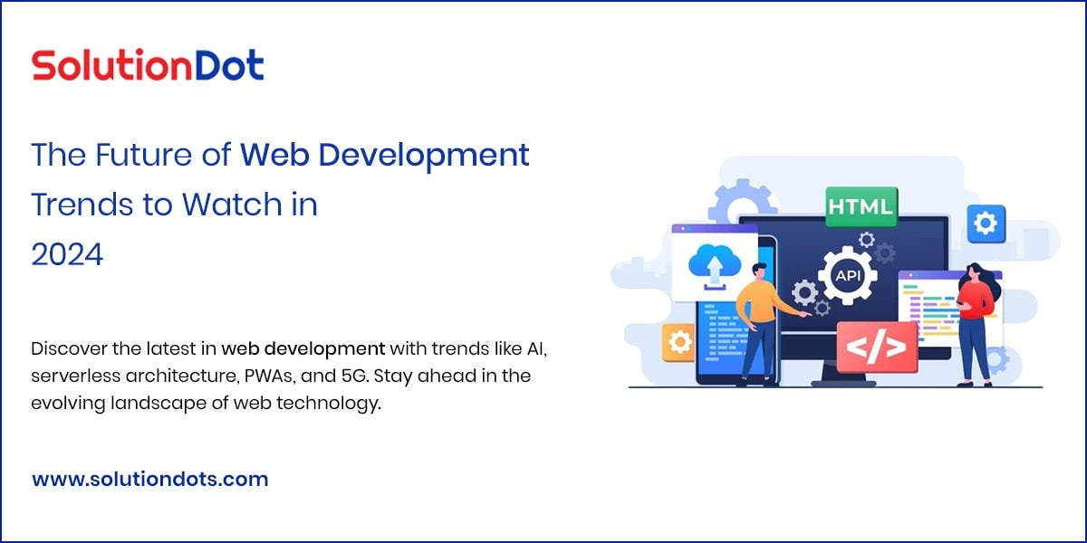 The Future of Web Development: Trends to Watch in 2024 | by Faizan ...