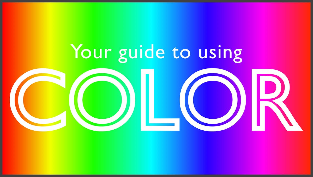 Guide to Color. Let’s talk about using color in our… | by Bryan Smith ...