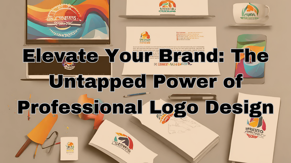 Elevate Your Brand: The Untapped Power of Professional Logo Design | by ...